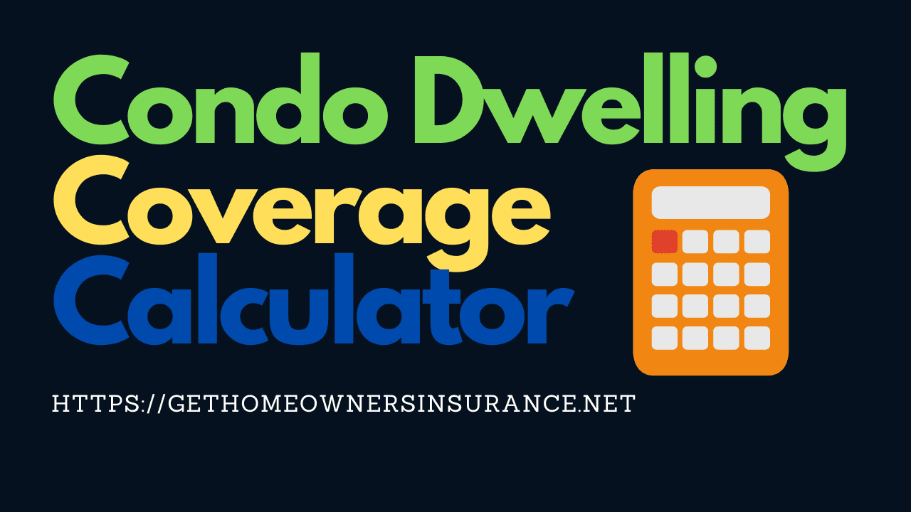 Condo Dwelling Coverage Calculator | Best Quotes Here
