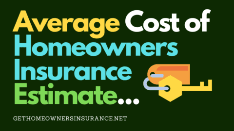 Best Average Cost of Homeowners Insurance Estimate Quotes