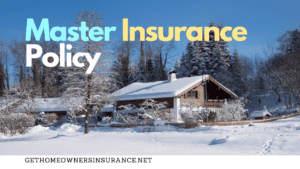 Master Insurance Policy For Homeowners | Get Best Options